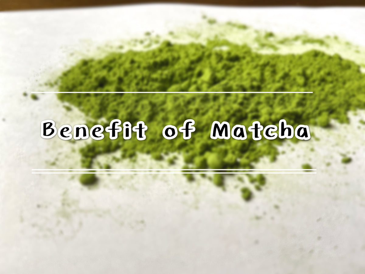Benefit of Matcha – ONE DROP CONNECTS PEOPLE SMILE TEA